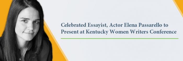 Celebrated Essayist, Actor Elena Passarello to Present at Kentucky ...